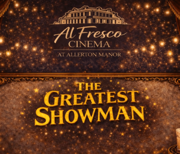 The Greatest Showman - Al Fresco Cinema Dining Experience - Allerton Manor